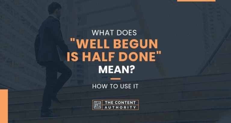 What Does Well Begun Is Half Done Mean How To Use It
