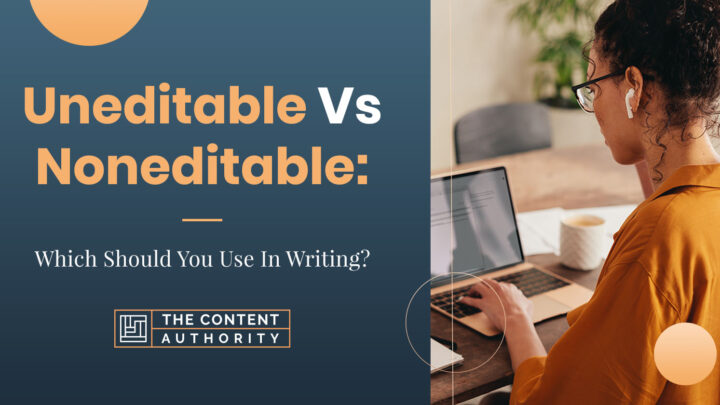 Uneditable Vs Noneditable Which Should You Use In Writing 