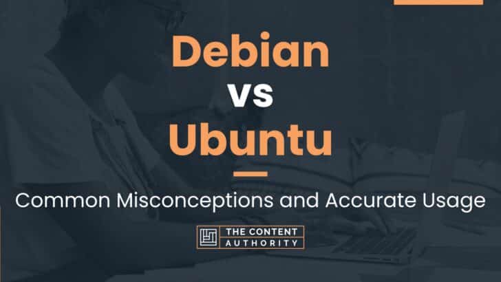Debian Vs Ubuntu Common Misconceptions And Accurate Usage