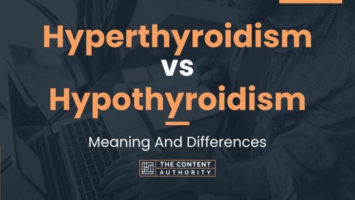 Hyperthyroidism Vs Hypothyroidism Meaning And Differences
