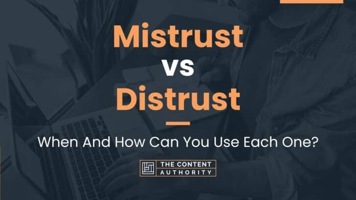 Mistrust Vs Distrust When And How Can You Use Each One