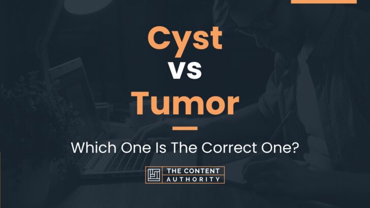 Cyst Vs Tumor Which One Is The Correct One