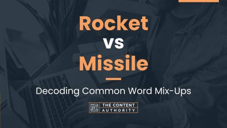 Rocket Vs Missile Decoding Common Word Mix Ups