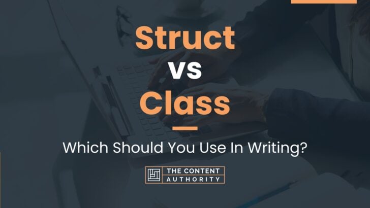 Struct Vs Class Which Should You Use In Writing 