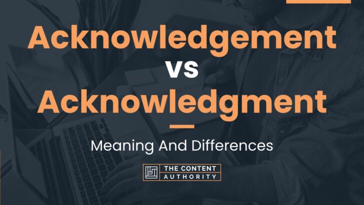 Acknowledgement Vs Acknowledgment Meaning And Differences