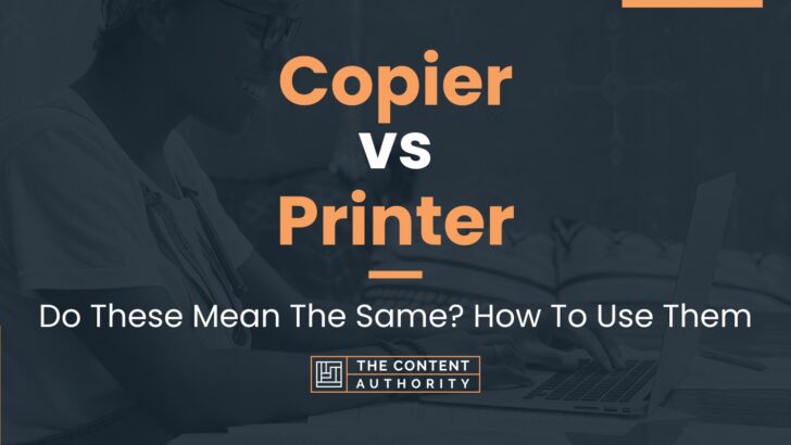 Copier Vs Printer Do These Mean The Same How To Use Them copier-vs-printer-do-these-mean-the-same-how-to-use-them