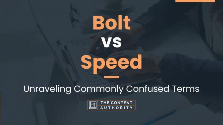 Bolt vs Speed: Unraveling Commonly Confused Terms Bolt vs Speed: Unraveling Commonly Confused Terms