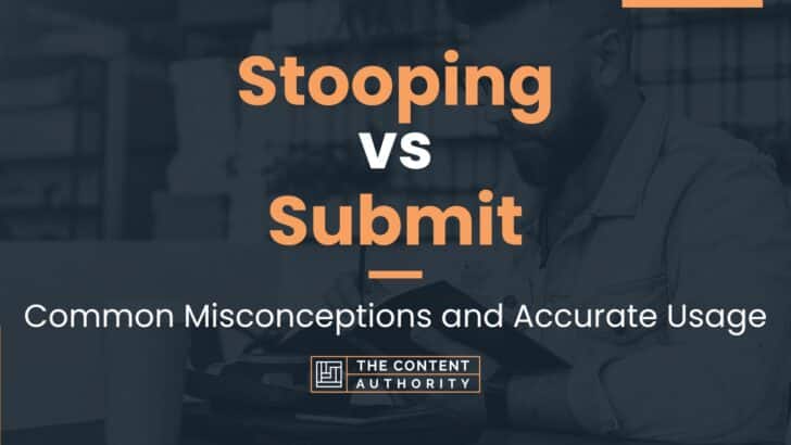 Stooping Vs Submit Common Misconceptions And Accurate Usage