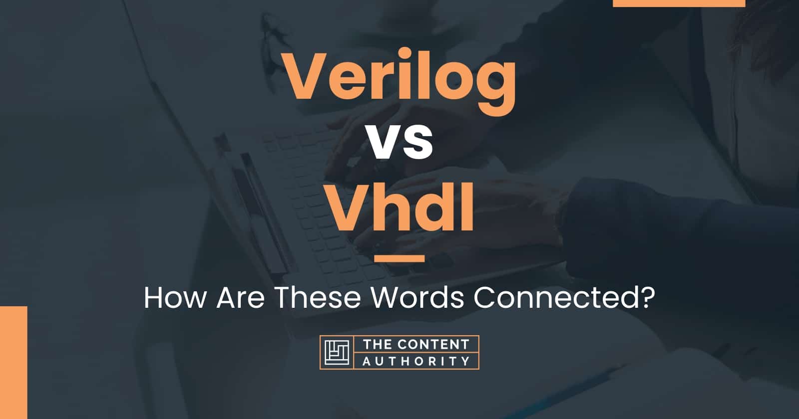 Verilog Vs Vhdl How Are These Words Connected