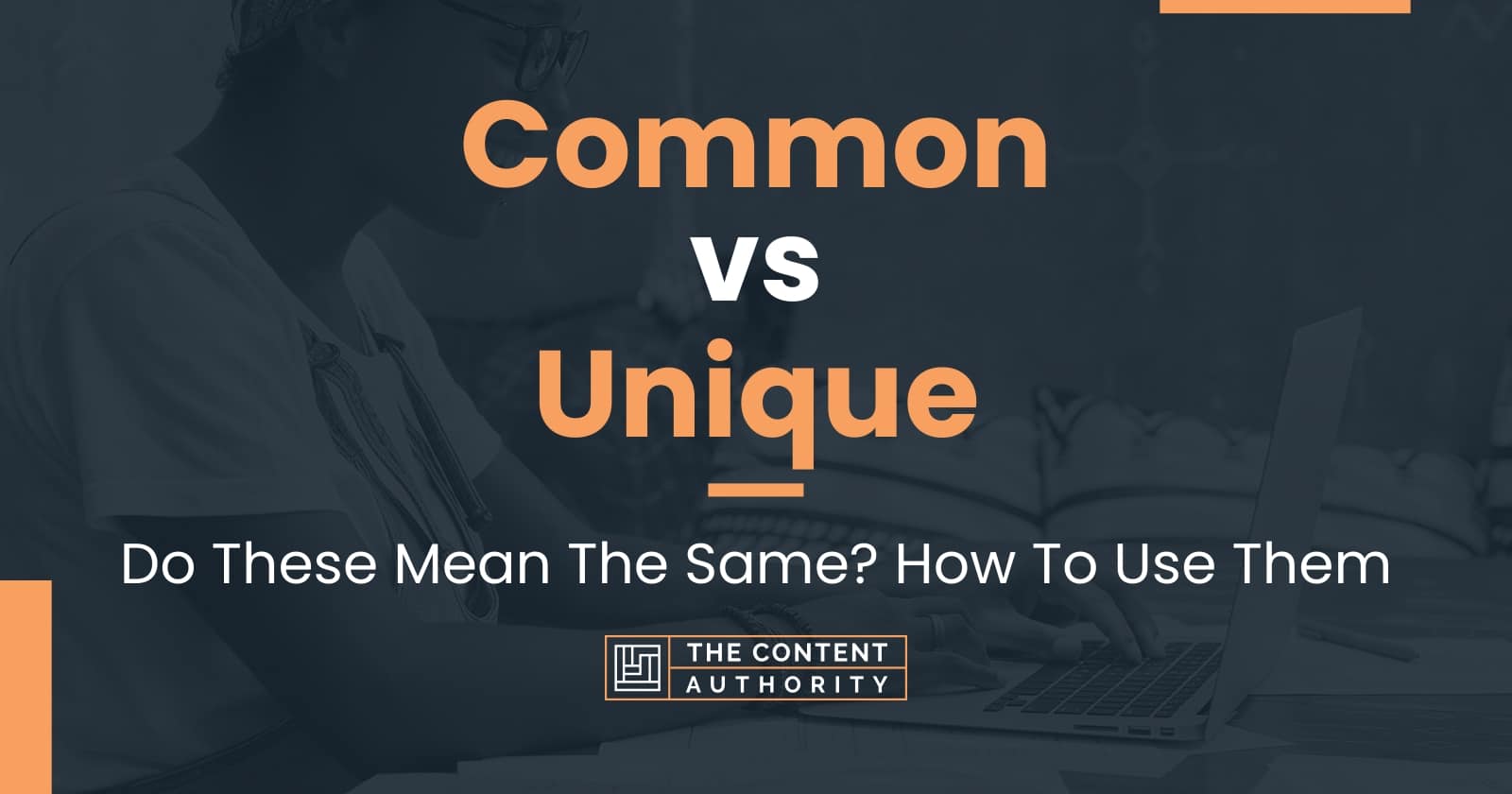 Common Vs Unique Do These Mean The Same How To Use Them