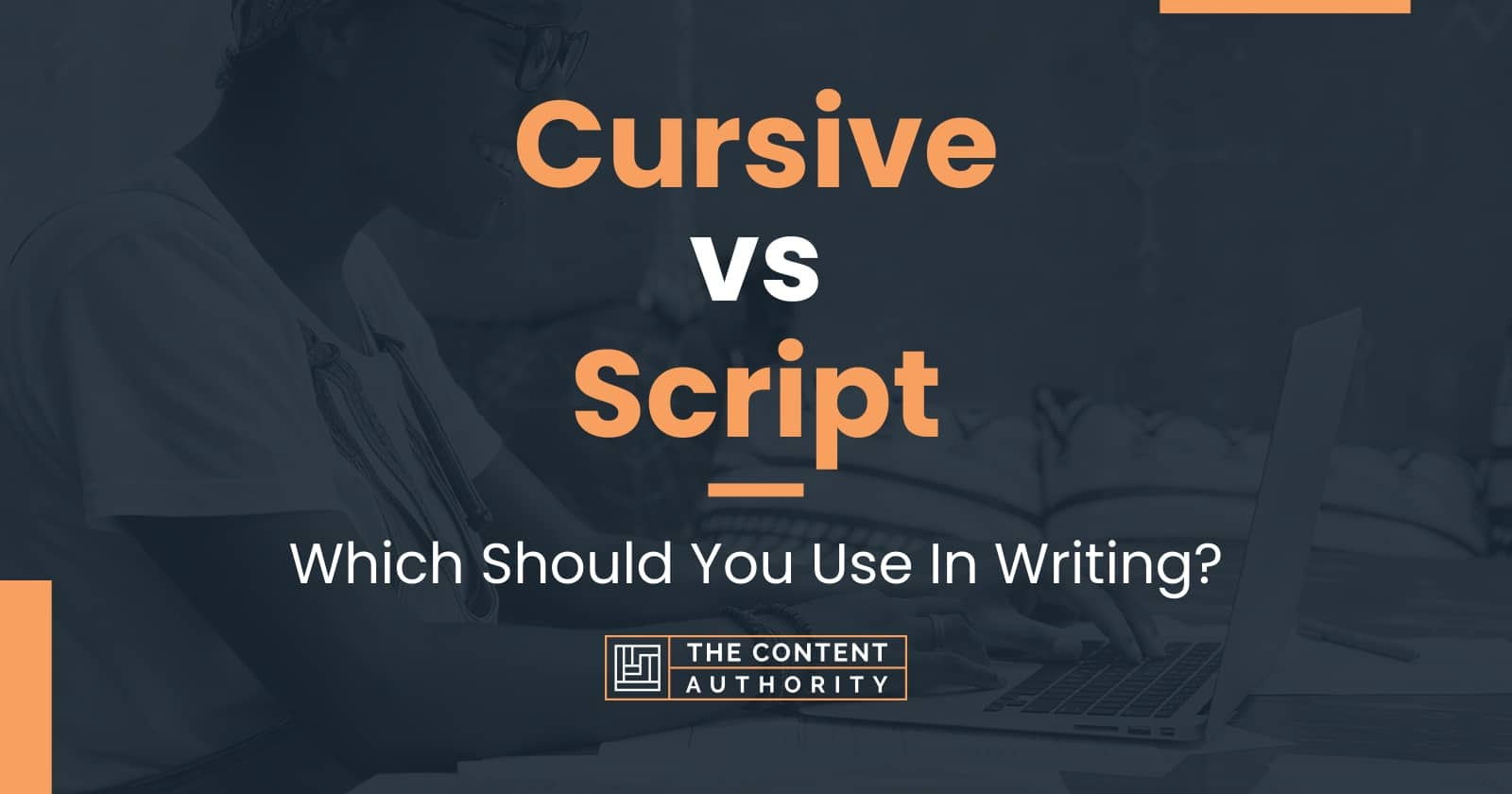 Cursive Vs Script Which Should You Use In Writing 