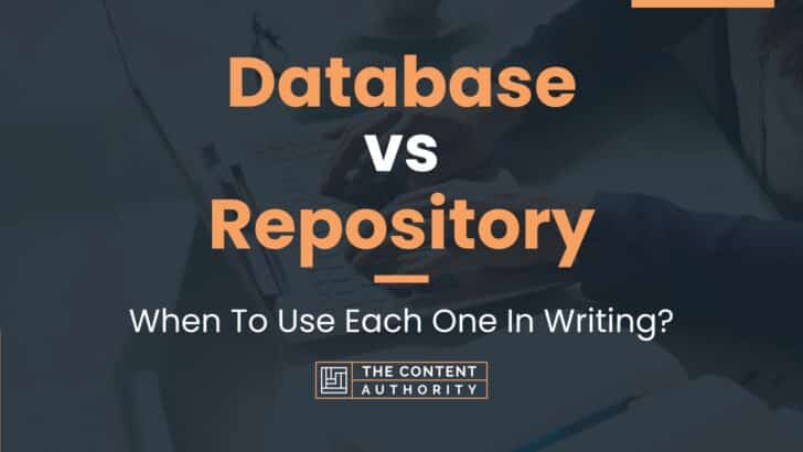Database vs Repository: When To Use Each One In Writing? Database vs Repository: When To Use Each One In Writing?