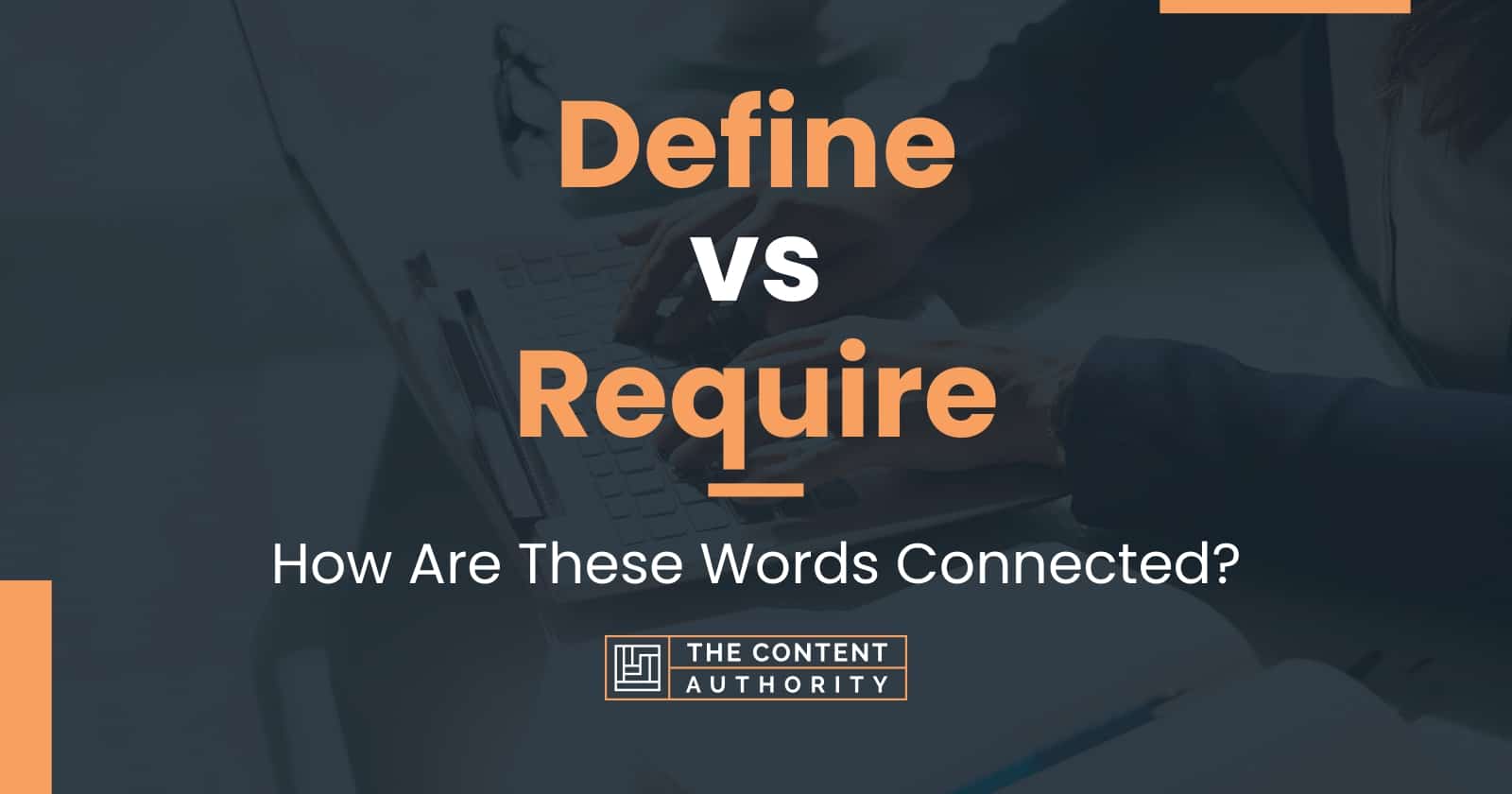 Define vs Require: How Are These Words Connected? Define vs Require: How Are These Words Connected?