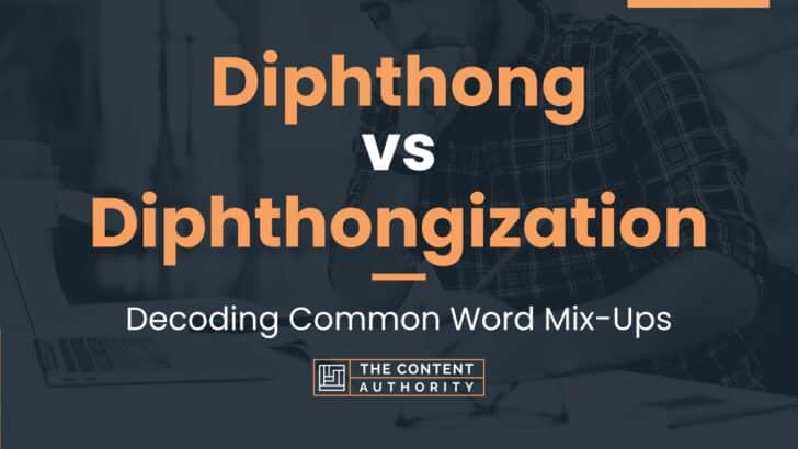 Diphthong vs Diphthongization: Decoding Common Word Mix-Ups Diphthong vs Diphthongization: Decoding Common Word Mix-Ups