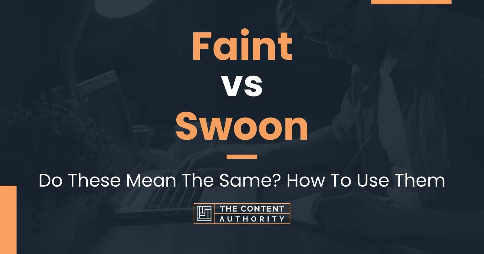 Faint Vs Swoon Do These Mean The Same How To Use Them