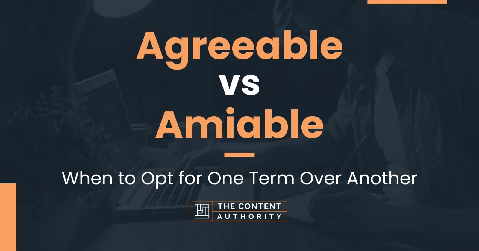 Agreeable Vs Amiable When To Opt For One Term Over Another agreeable-vs-amiable-when-to-opt-for-one-term-over-another