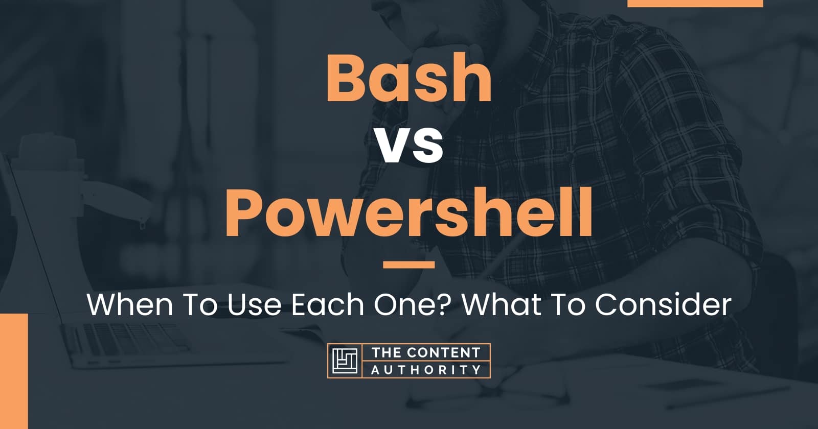 Bash Vs Powershell When To Use Each One What To Consider