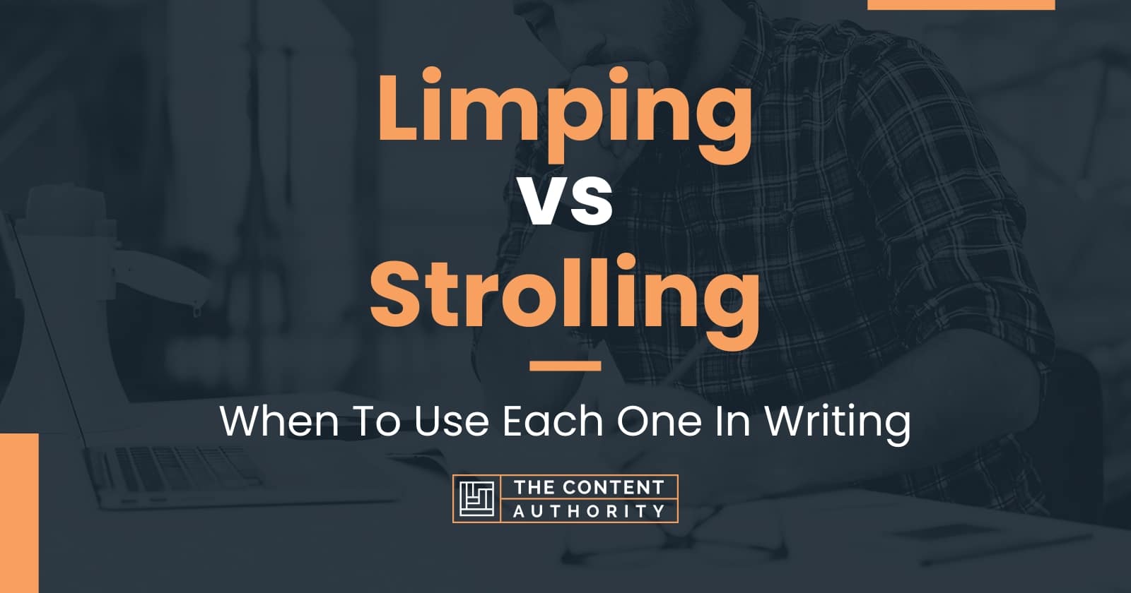 Limping vs Strolling: When To Use Each One In Writing Limping vs Strolling: When To Use Each One In Writing