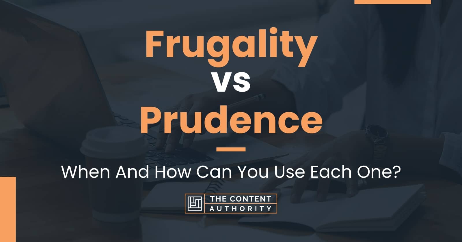 Frugality Vs Prudence When And How Can You Use Each One frugality-vs-prudence-when-and-how-can-you-use-each-one