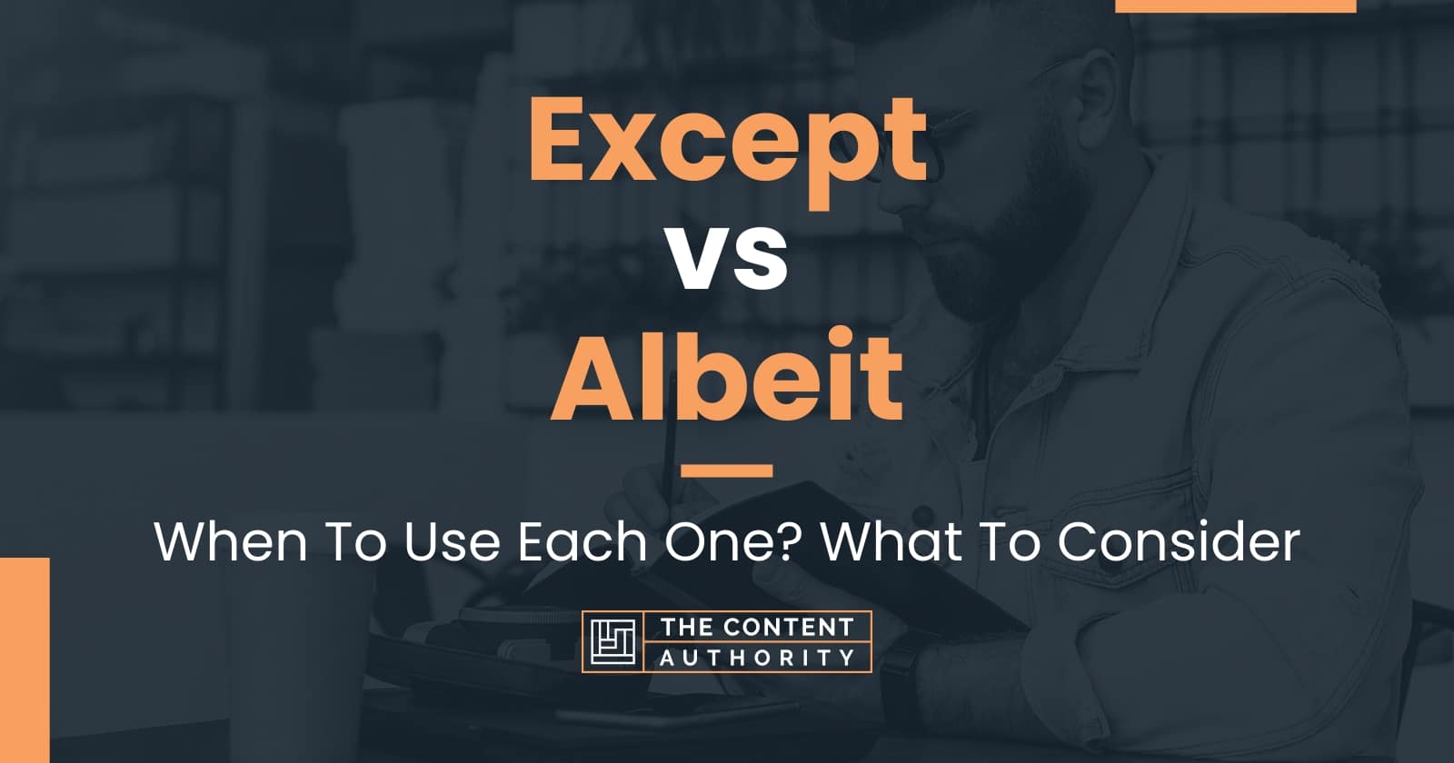 Except vs Albeit: When To Use Each One? What To Consider Except vs Albeit: When To Use Each One? What To Consider