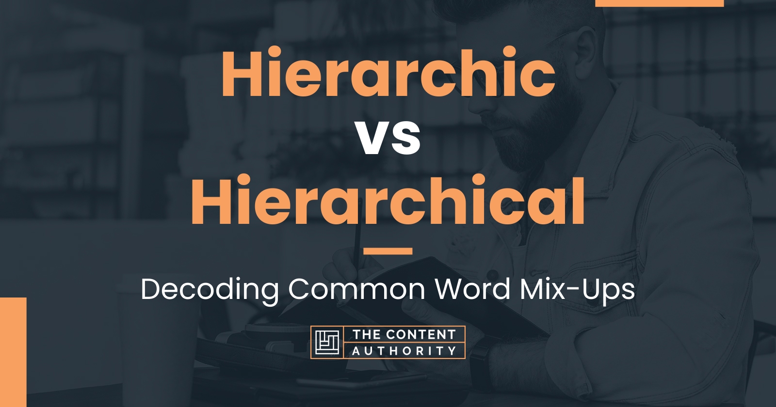 Hierarchic vs Hierarchical: Decoding Common Word Mix-Ups Hierarchic vs Hierarchical: Decoding Common Word Mix-Ups