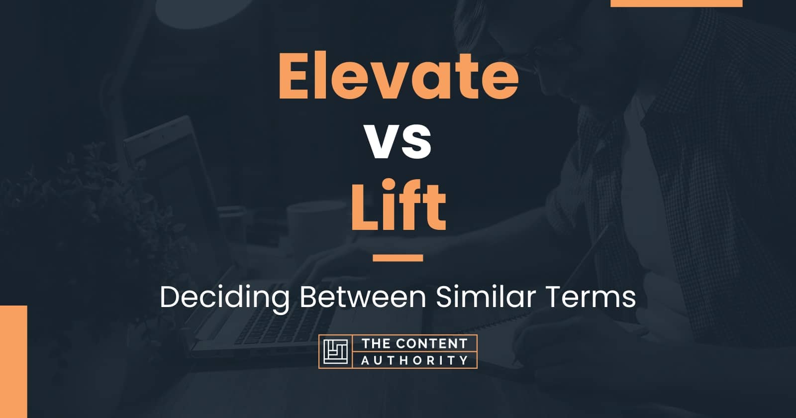Elevate Vs Lift Deciding Between Similar Terms elevate-vs-lift-deciding-between-similar-terms