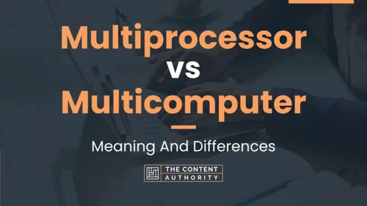 Multiprocessor vs Multicomputer: Meaning And Differences Multiprocessor vs Multicomputer: Meaning And Differences