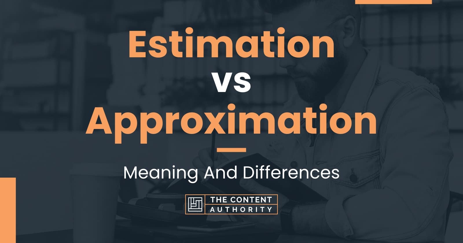 Estimation Vs Approximation Meaning And Differences