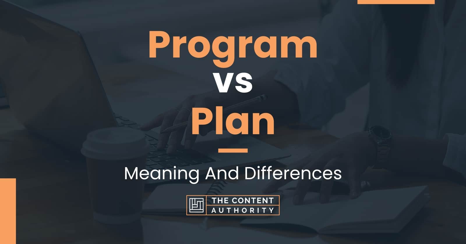 Program Vs Plan Meaning And Differences
