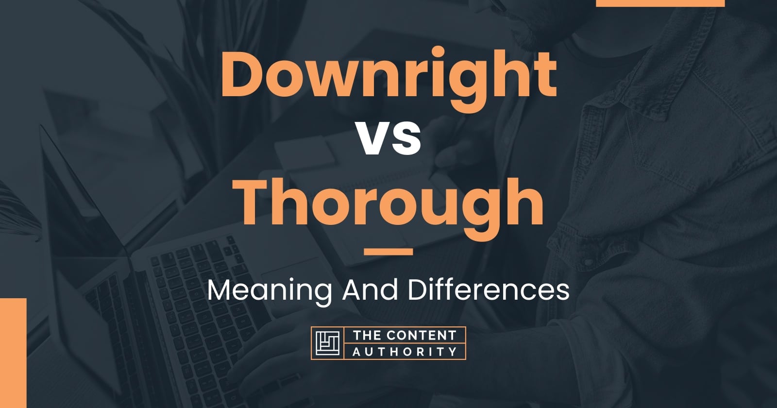 Downright vs Thorough: Meaning And Differences Downright vs Thorough: Meaning And Differences