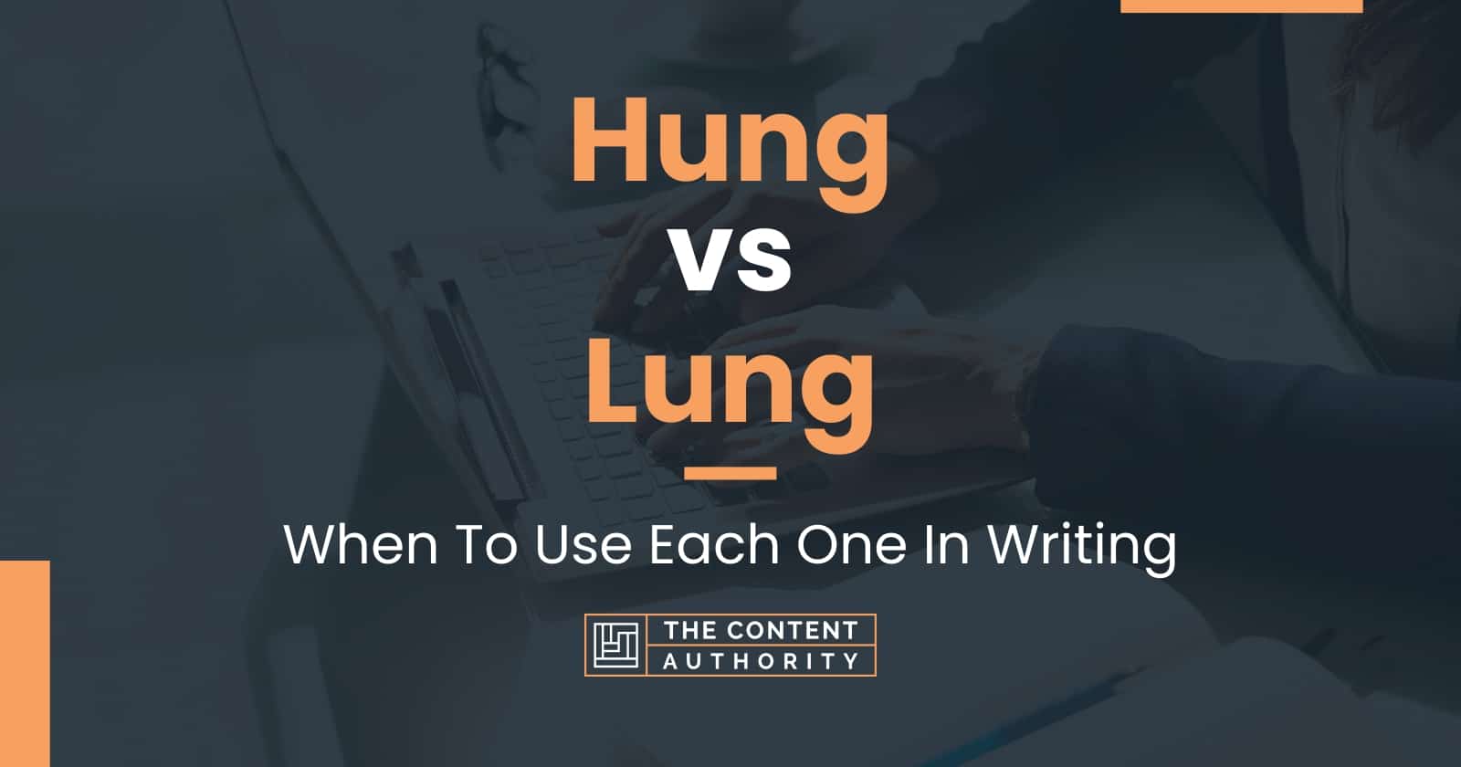 Hung Vs Lung When To Use Each One In Writing hung-vs-lung-when-to-use-each-one-in-writing