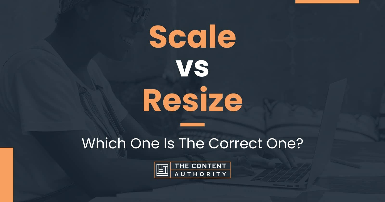 Scale Vs Resize Which One Is The Correct One 