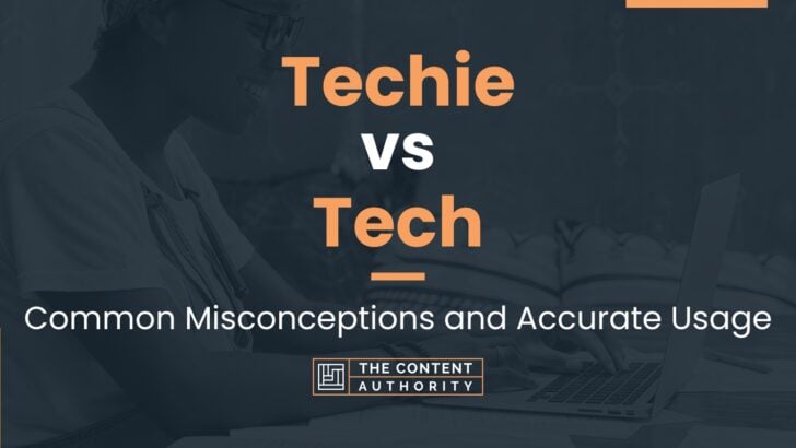 Techie Vs Tech Common Misconceptions And Accurate Usage