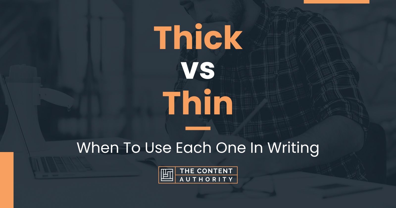 Thick Vs Thin When To Use Each One In Writing