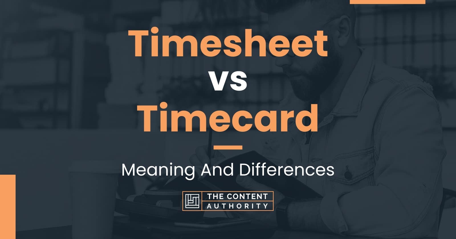 Timesheet Vs Timecard Meaning And Differences