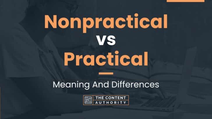 Nonpractical vs Practical: Meaning And Differences Nonpractical vs Practical: Meaning And Differences