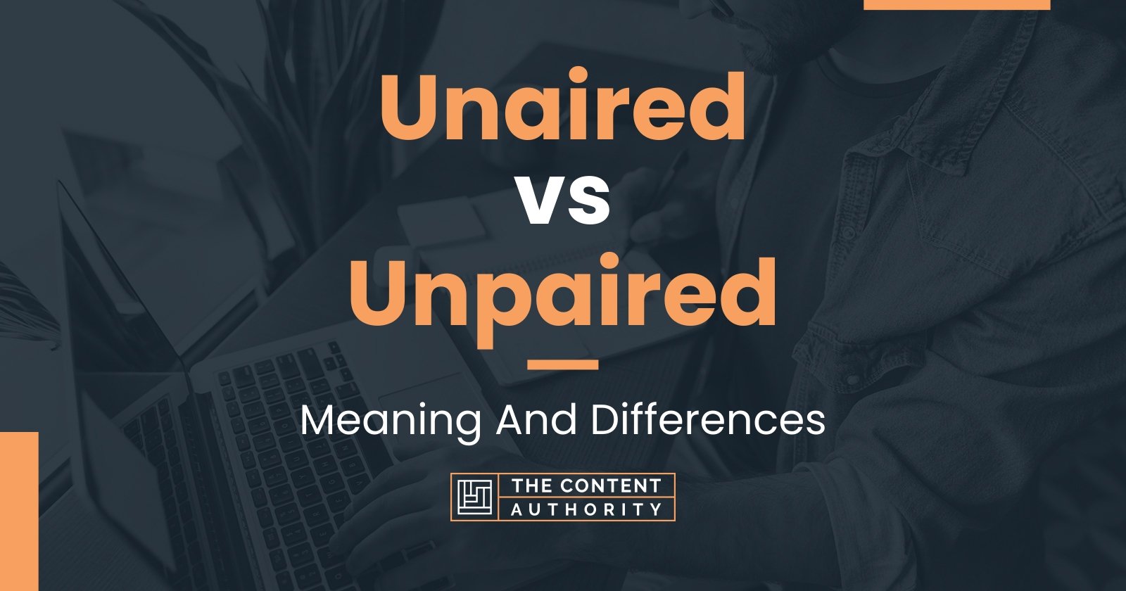 Unaired vs Unpaired: Meaning And Differences Unaired vs Unpaired: Meaning And Differences