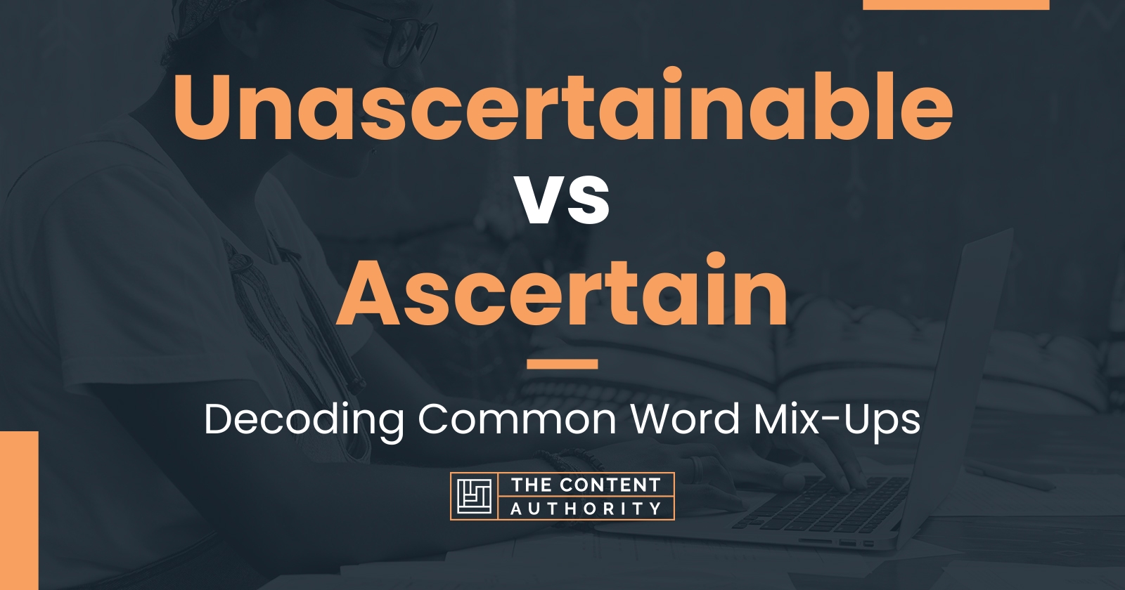 Unascertainable Vs Ascertain Decoding Common Word Mix Ups unascertainable-vs-ascertain-decoding-common-word-mix-ups