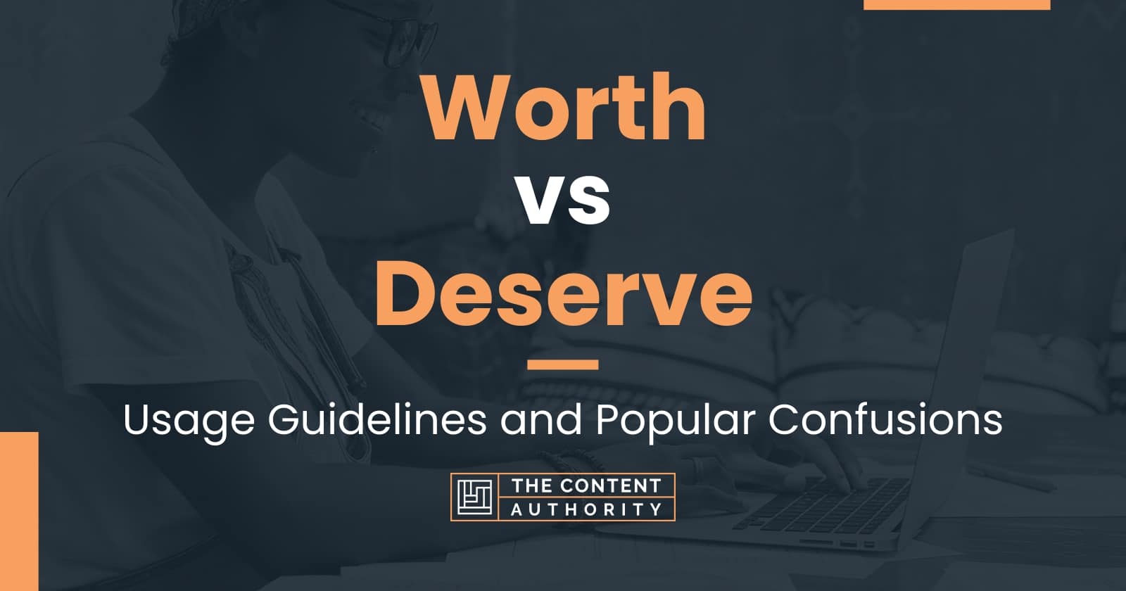 Worth Vs Deserve Usage Guidelines And Popular Confusions worth-vs-deserve-usage-guidelines-and-popular-confusions