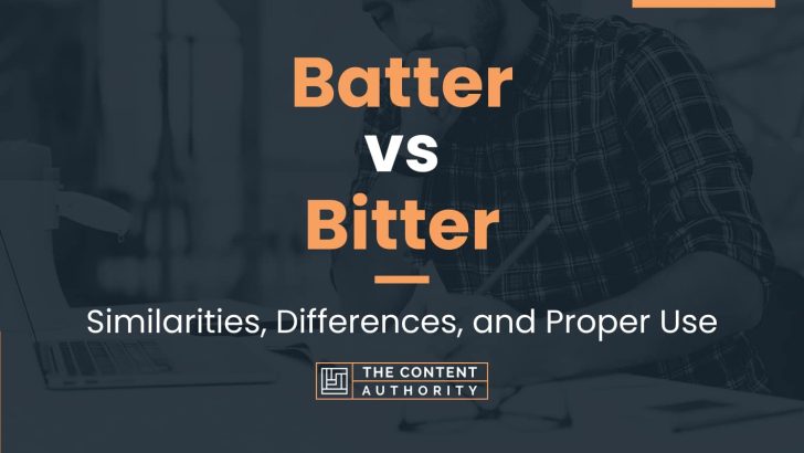 Batter Vs Bitter Similarities Differences And Proper Use