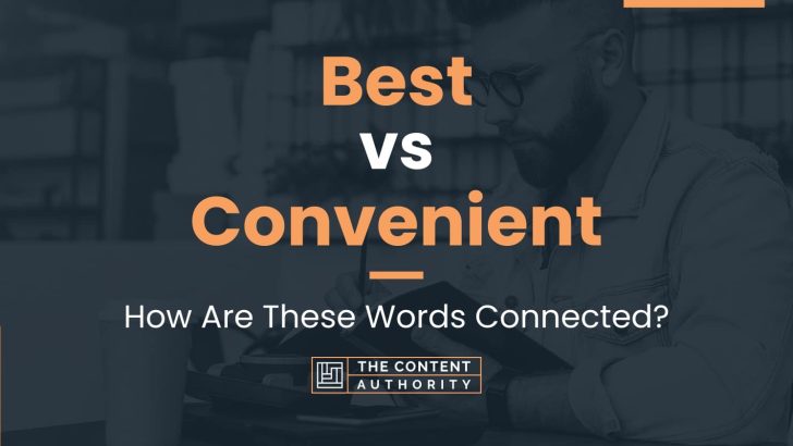 Best vs Convenient: How Are These Words Connected? Best vs Convenient: How Are These Words Connected?
