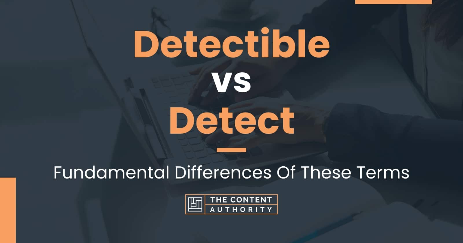 Detectible Vs Detect Fundamental Differences Of These Terms detectible-vs-detect-fundamental-differences-of-these-terms