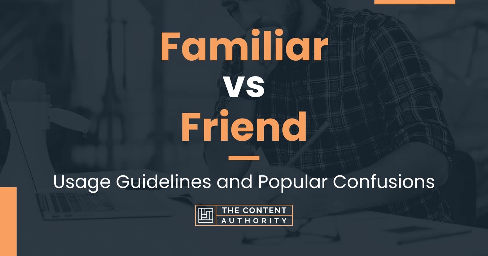 Familiar Vs Friend Usage Guidelines And Popular Confusions