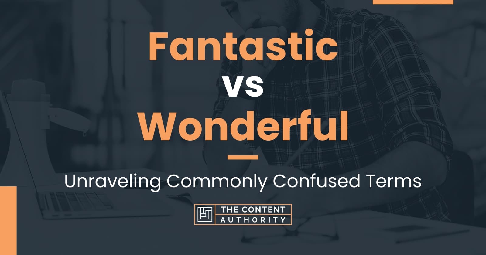 Fantastic Vs Wonderful Unraveling Commonly Confused Terms fantastic-vs-wonderful-unraveling-commonly-confused-terms