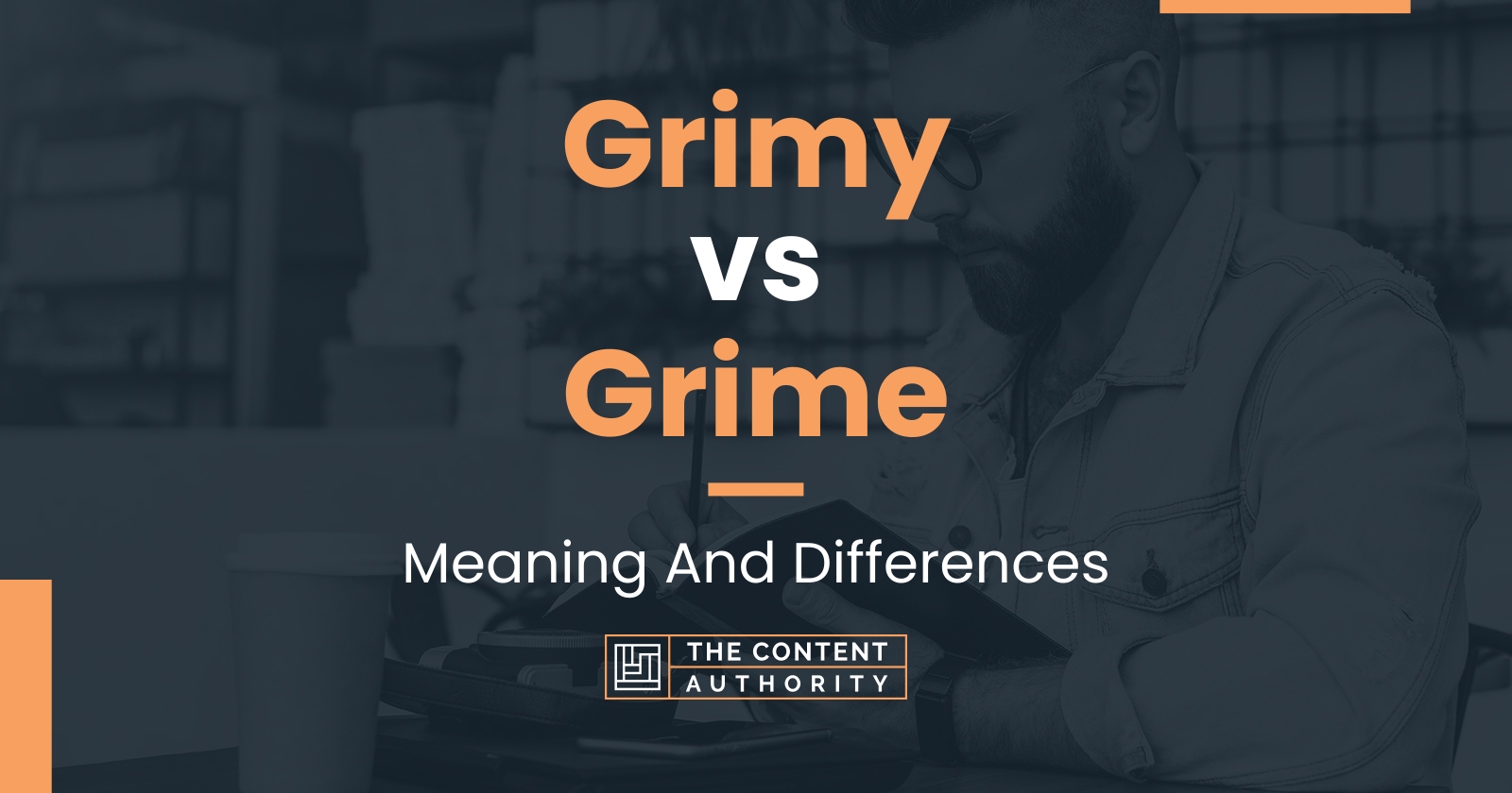 Grimy Vs Grime Meaning And Differences