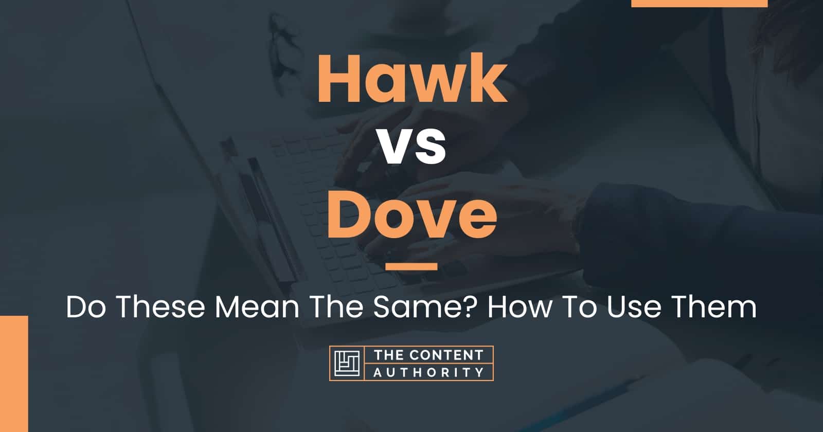 Hawk Vs Dove Do These Mean The Same How To Use Them