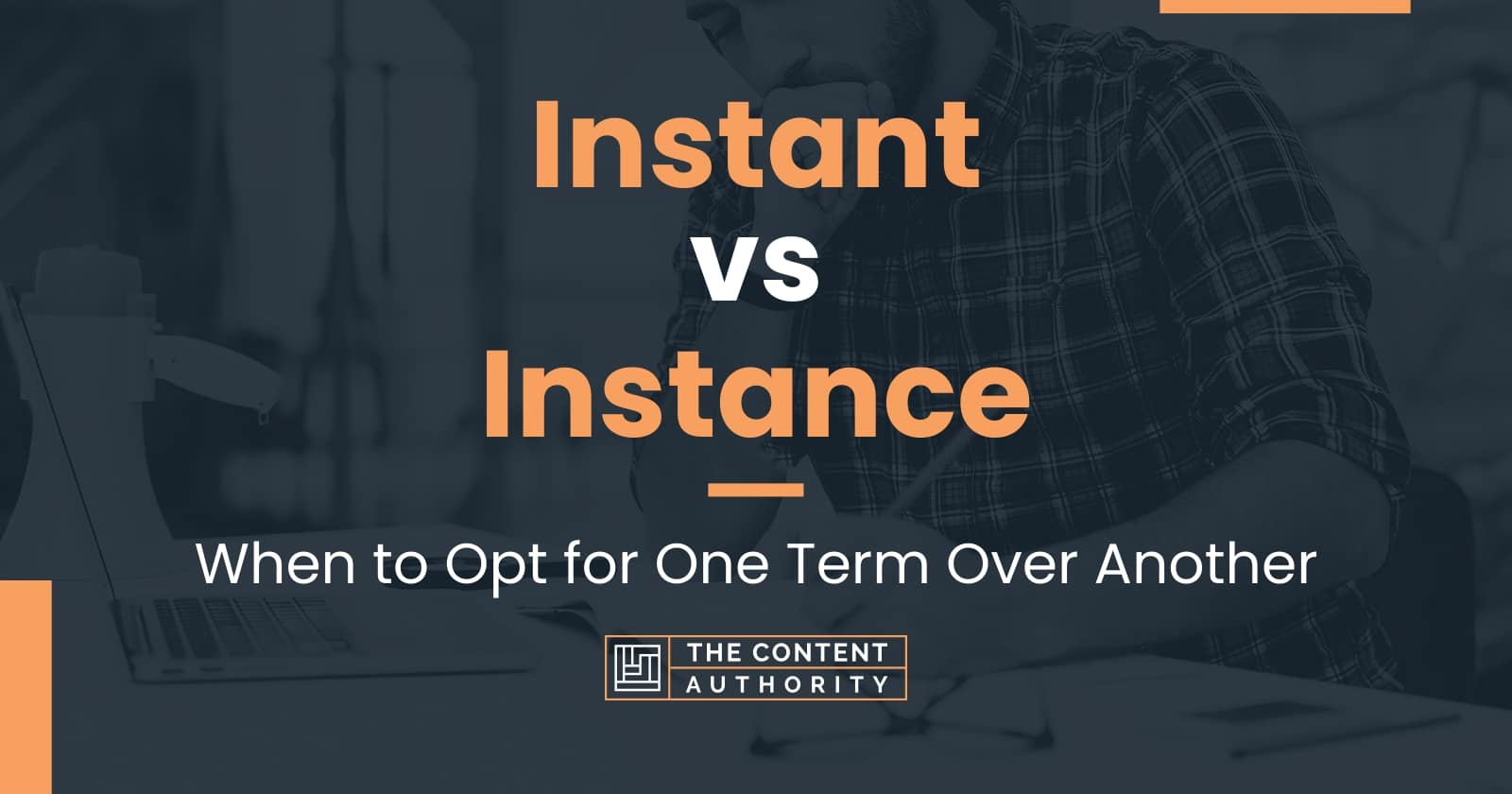 Instant Vs Instance When To Opt For One Term Over Another