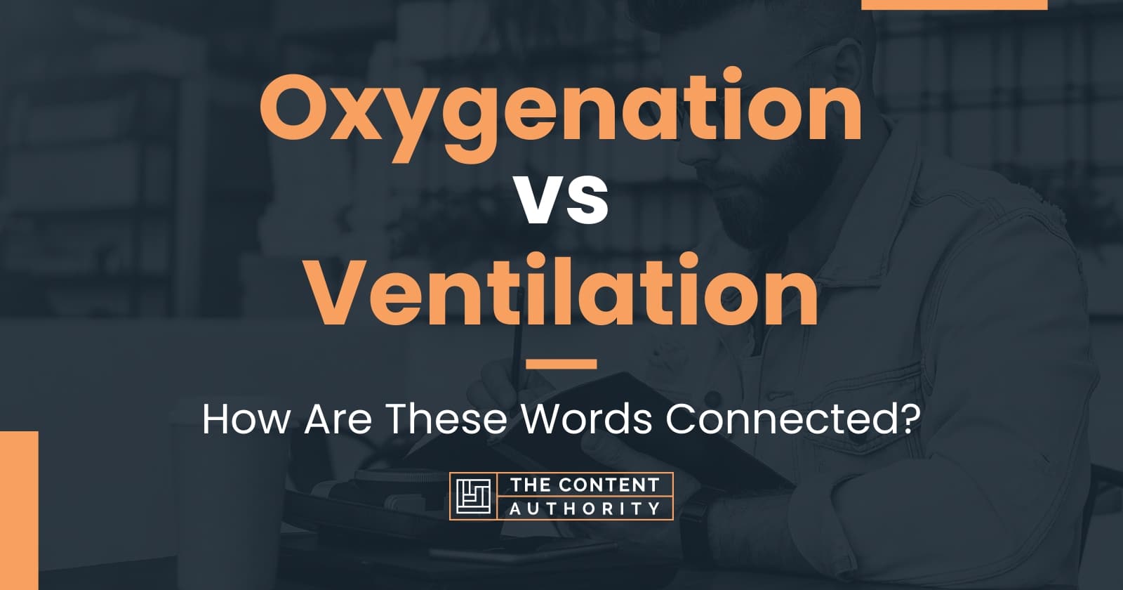 Oxygenation Vs Ventilation How Are These Words Connected