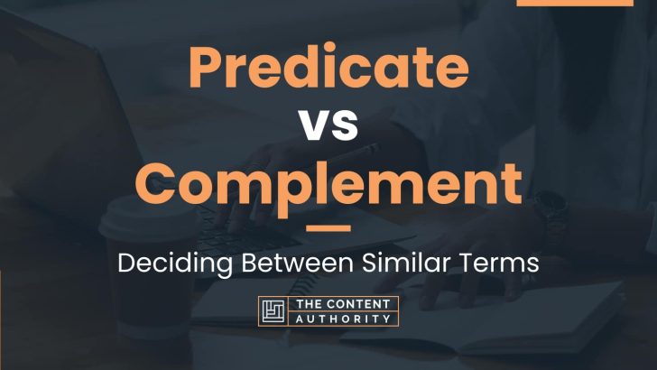 Predicate Vs Complement Deciding Between Similar Terms