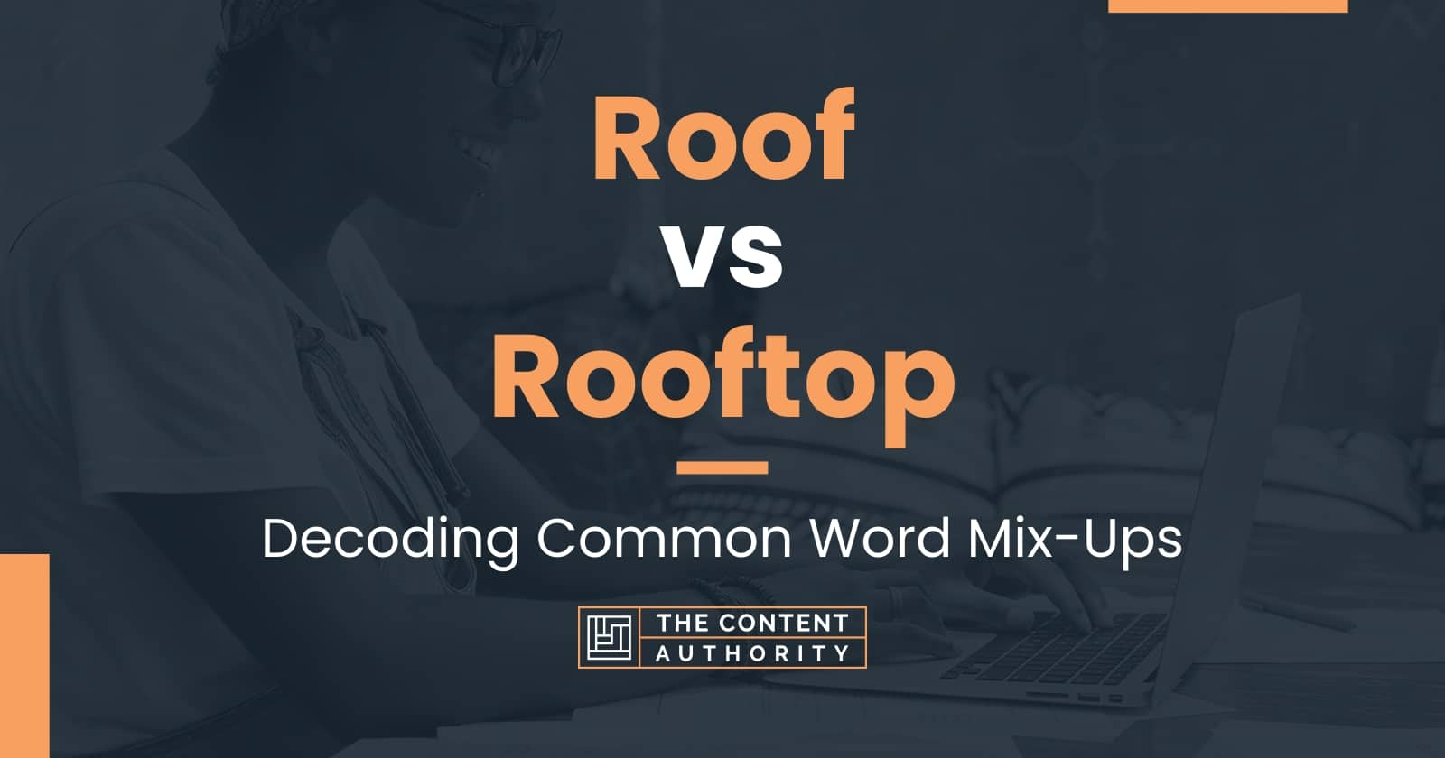 Roof Vs Rooftop Decoding Common Word Mix Ups roof-vs-rooftop-decoding-common-word-mix-ups